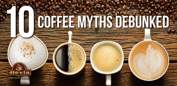 Ten Coffee Myths Debunked – Hevla Coffee Co